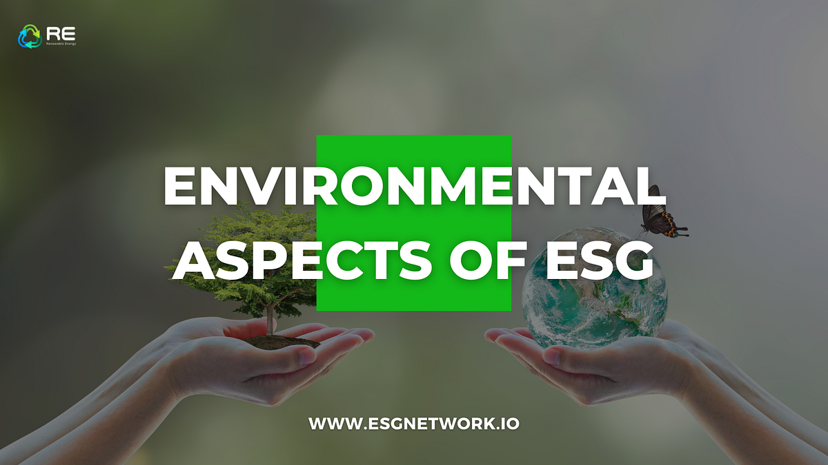 Environmental aspects of ESG - ESG Global - Medium