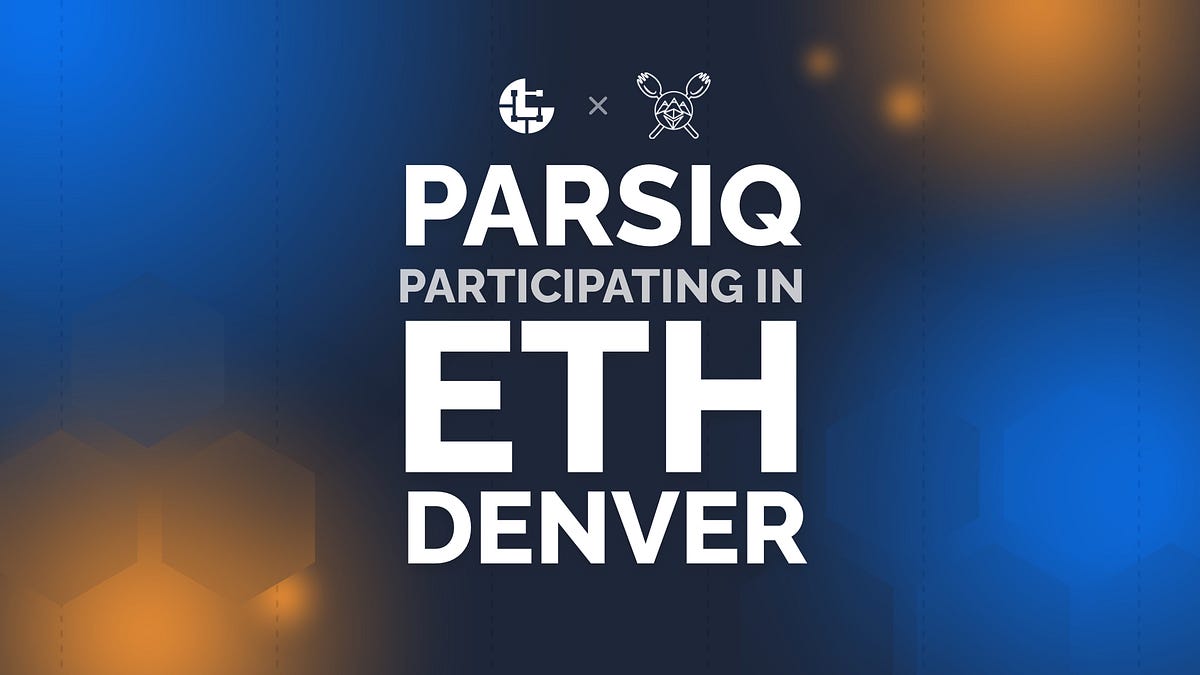 #BUIDL at ETHDenver 2022: Learn About PARSIQ, One-Stop Solution for ...