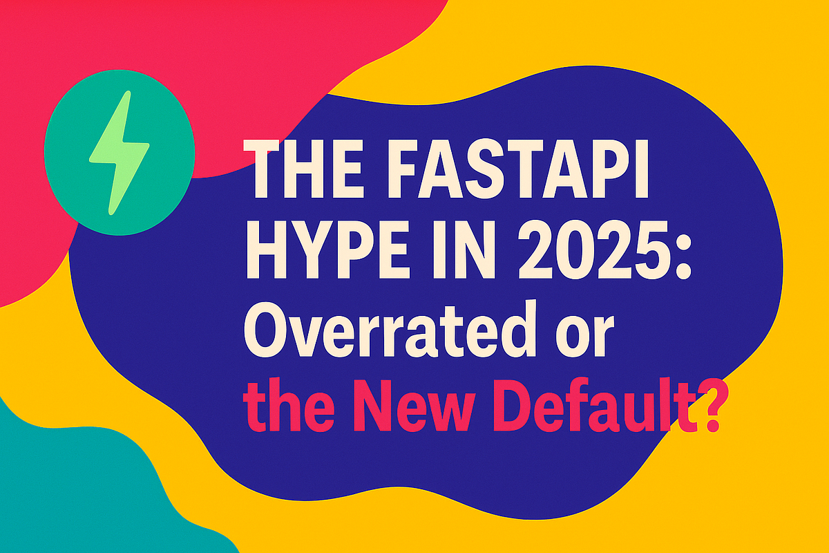 The FastAPI Hype in 2025: Overrated or the New Default? | by The Code ...