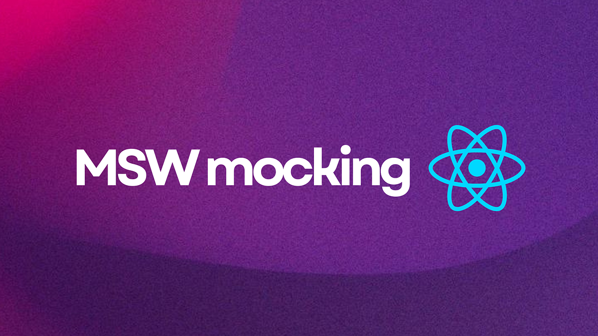 Elevate your React project to the next level using MSW mocking flow | by Nikola Perišić | May ...