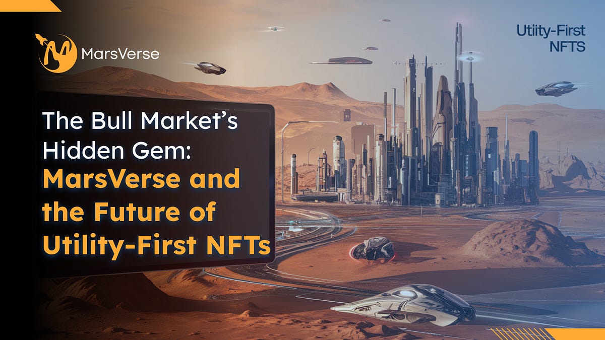 The Bull Market’s Hidden Gem: MarsVerse and the Future of Utility-First NFTs | by M3 DAO | M3 ...