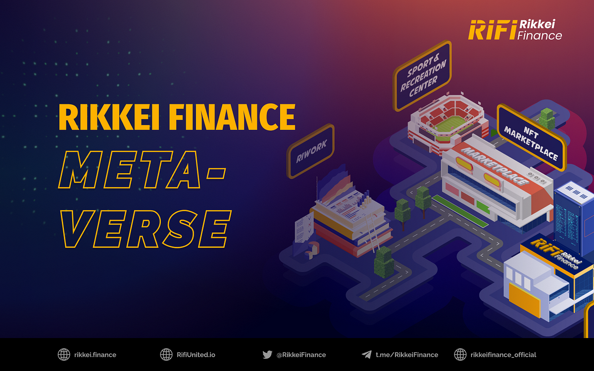 [5 REASONS WHY SERIES]: Rikkei Finance as a Well-structured Metaverse DeFi Protocol | by Rikkei ...