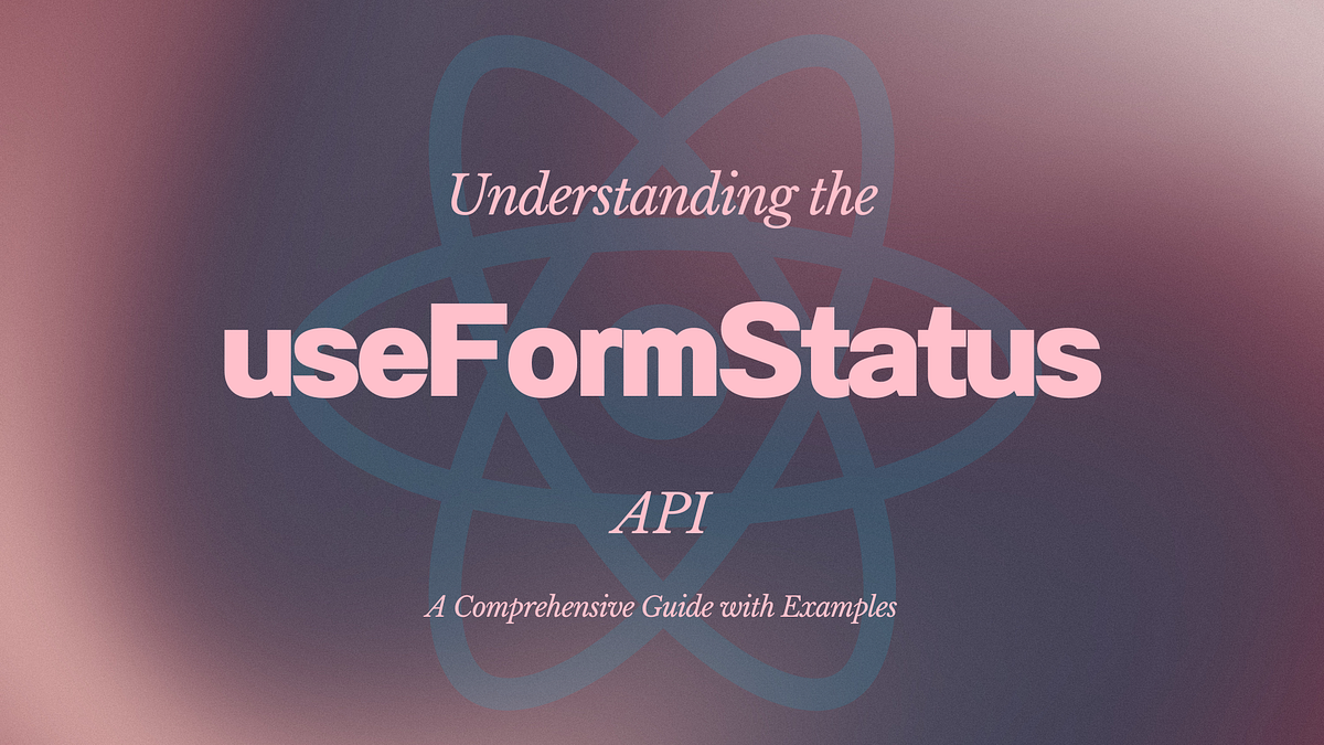 Understanding the useFormStatus Hook in React: A Comprehensive Guide with Examples | by Love ...