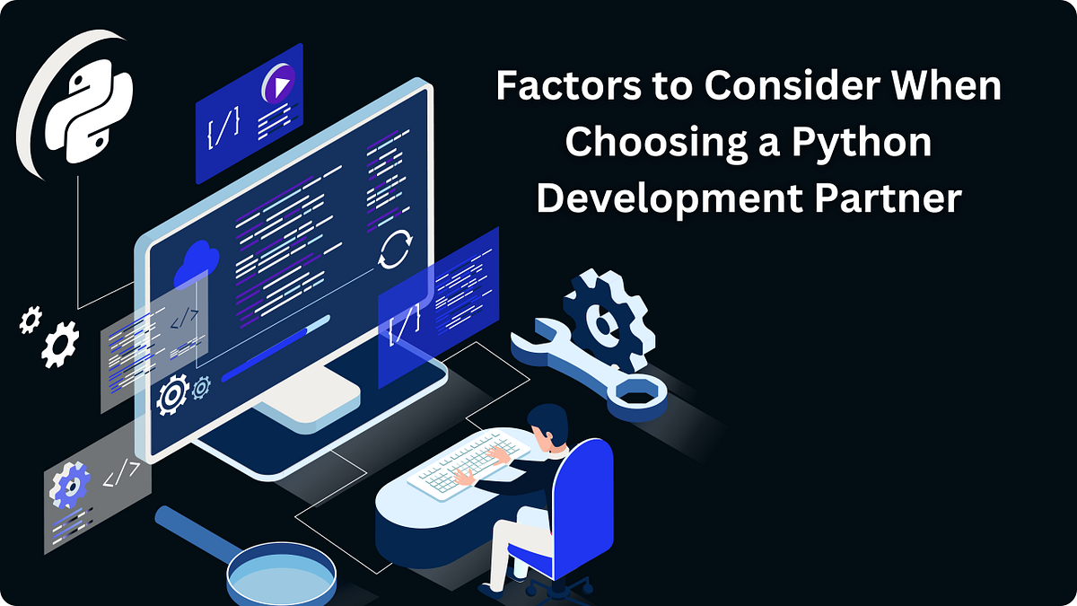 Factors to Consider When Choosing a Python Development Partner | by WebClues Infotech | Python ...