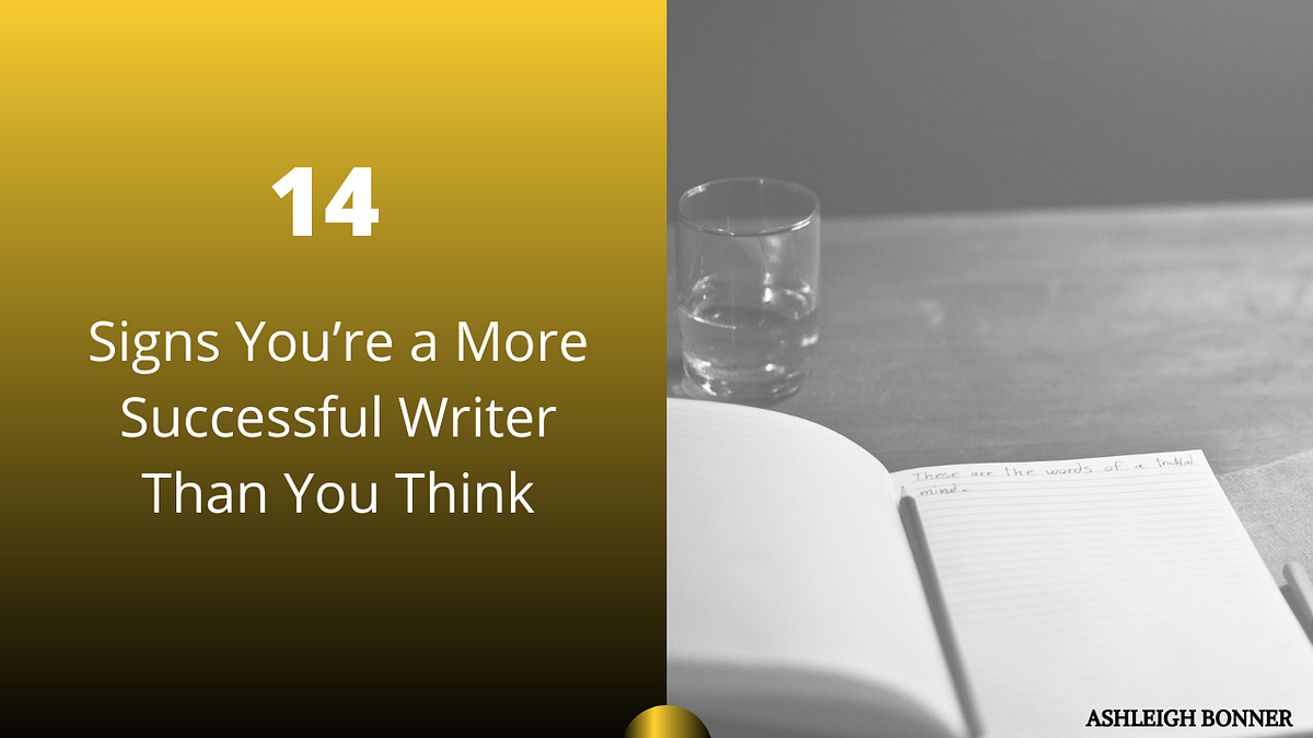 14 Signs You’re a More Successful Writer Than You Think | by Deon ...