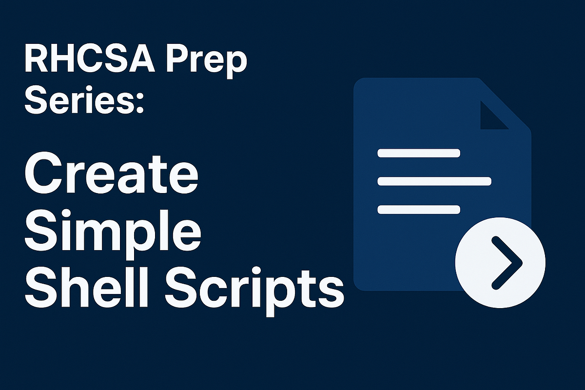 RHCSA Prep Series: Create Simple Shell Scripts — Automating Your Way to Efficiency | by Ralston ...