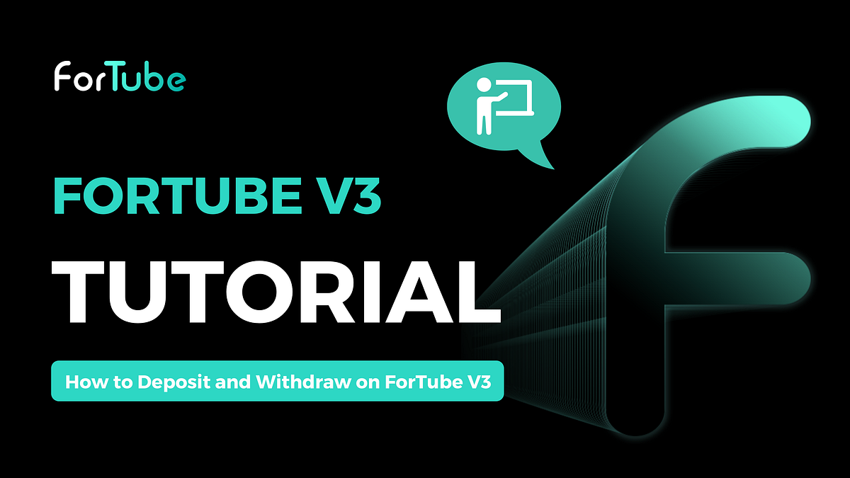 How to Deposit and Withdraw on ForTube V3 | by ForTube | ForTube | Medium