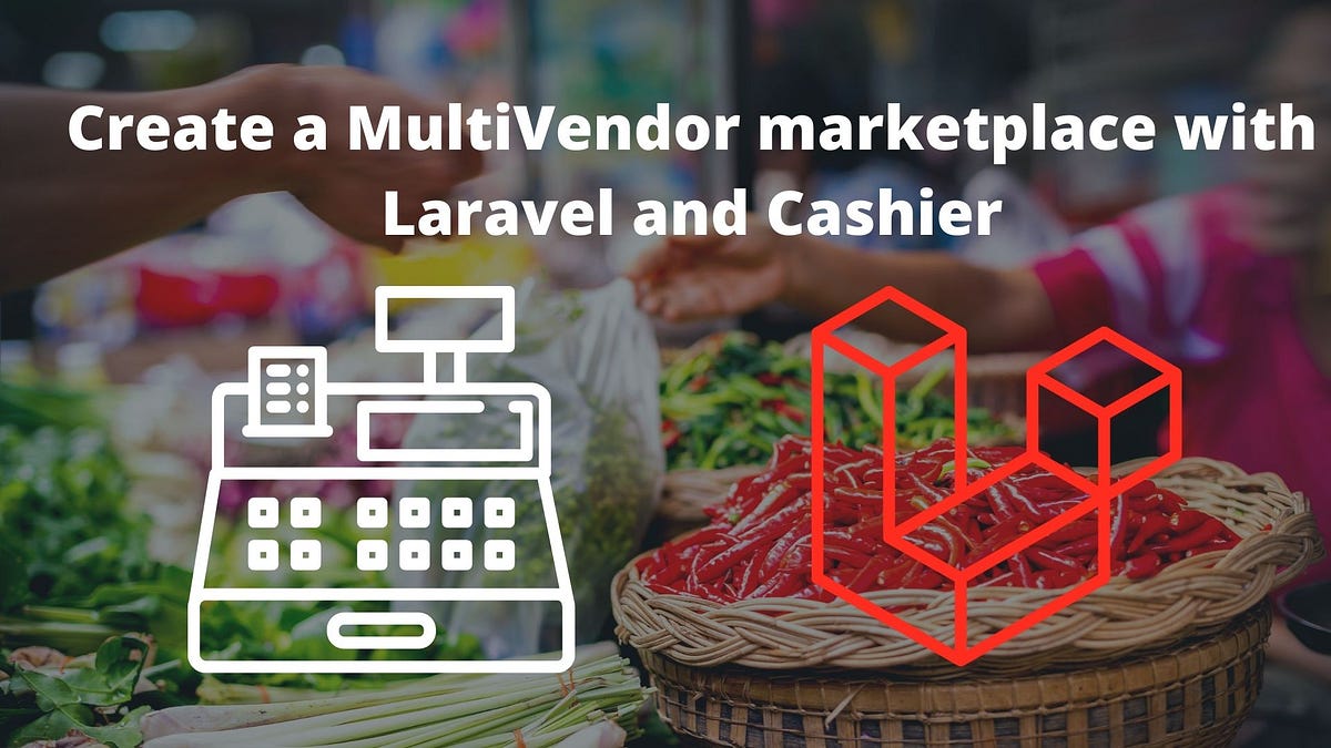 Create a Laravel Marketplace with Stripe using Cashier and this package | by Haytam Bakouane ...