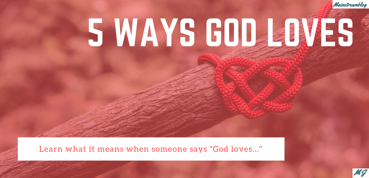 5 Ways God Shows His Love. I recently read a book that I have… | by ...