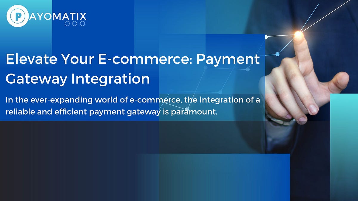 Elevate Your E Commerce Payment Gateway Integration By Payomatix