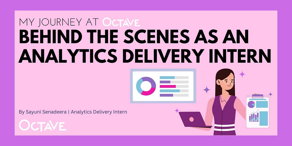 My Journey at OCTAVE — Behind the Scenes as an Analytics Delivery Intern | by OCTAVE - John ...