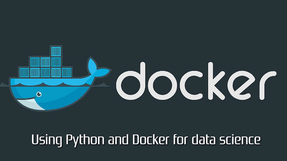 Using Python and Docker for data science | by Elvis Miranda | Medium