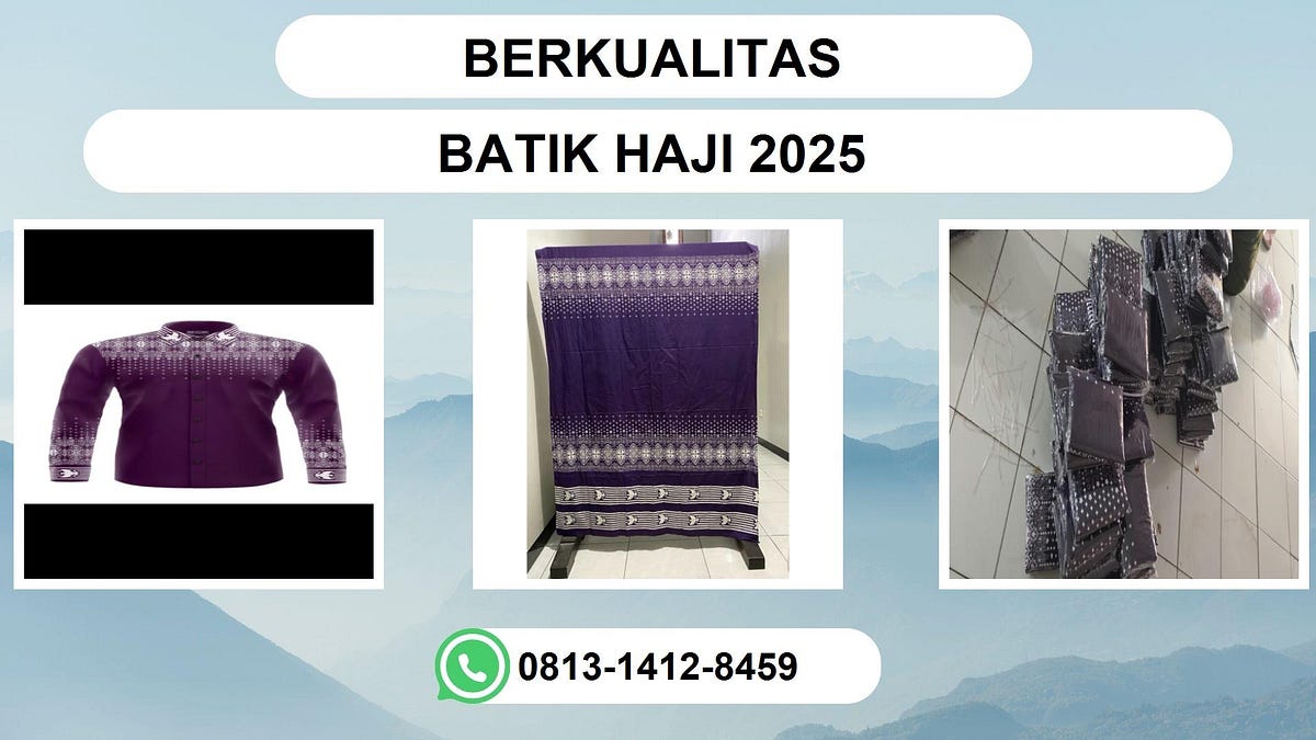 BERKUALITAS, 0813–1412–8459 PRODUSEN BATIK HAJI 2025 Demak - Kainbatikhaji2025 - Medium
