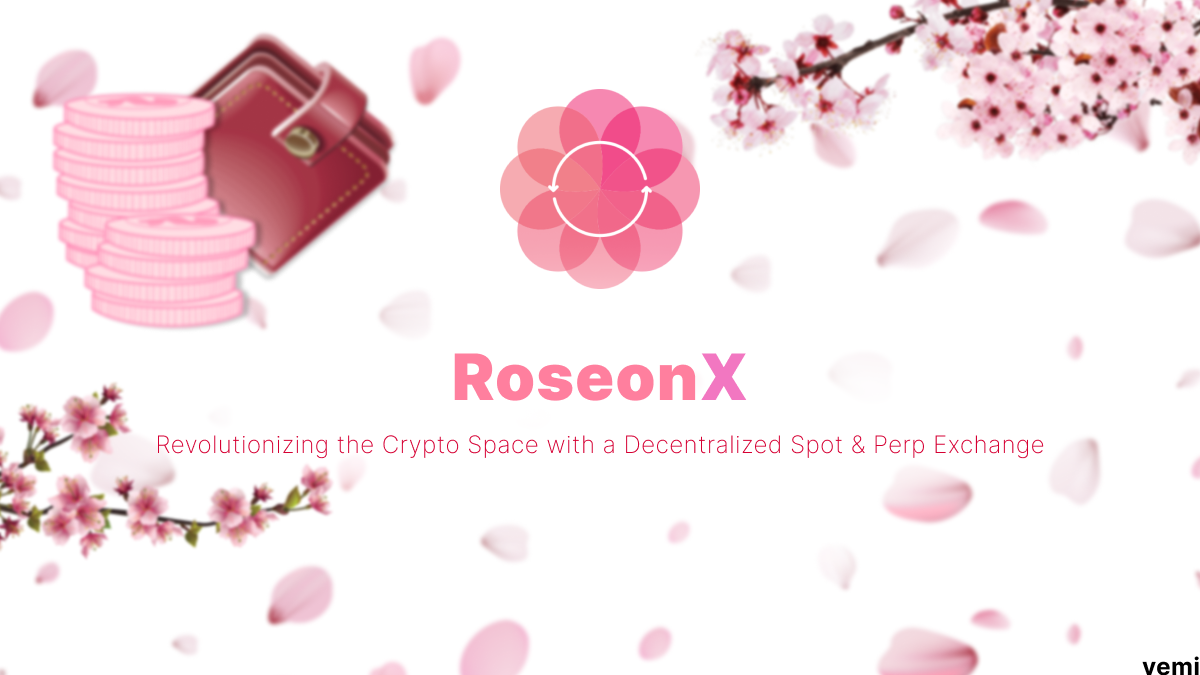 RoseonX: Revolutionizing the Crypto Space with a Decentralized Spot & Perp Exchange | by vemi ...