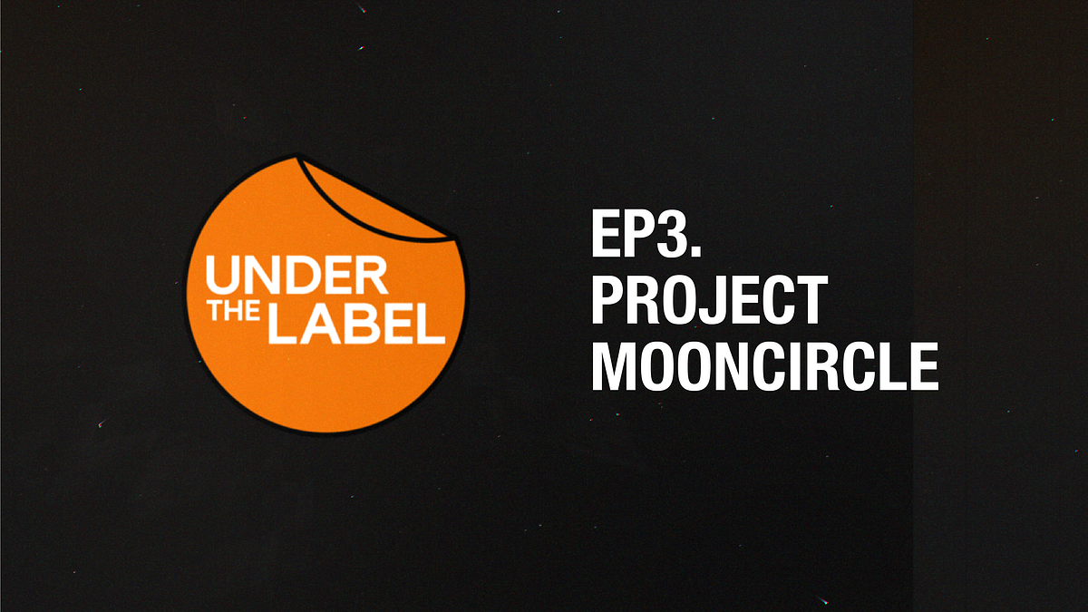Under The Label :: Project Mooncircle | by FATdrop | Feedback Loop | Medium