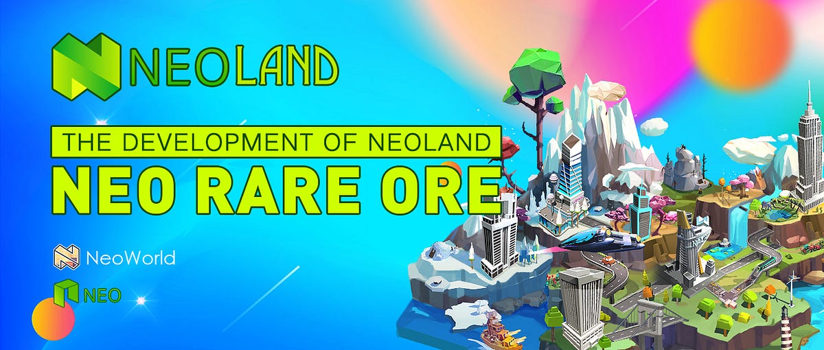 THE DEVELOPMENT OF NEOLAND — NEO RARE ORE | by NEOLAND | Medium