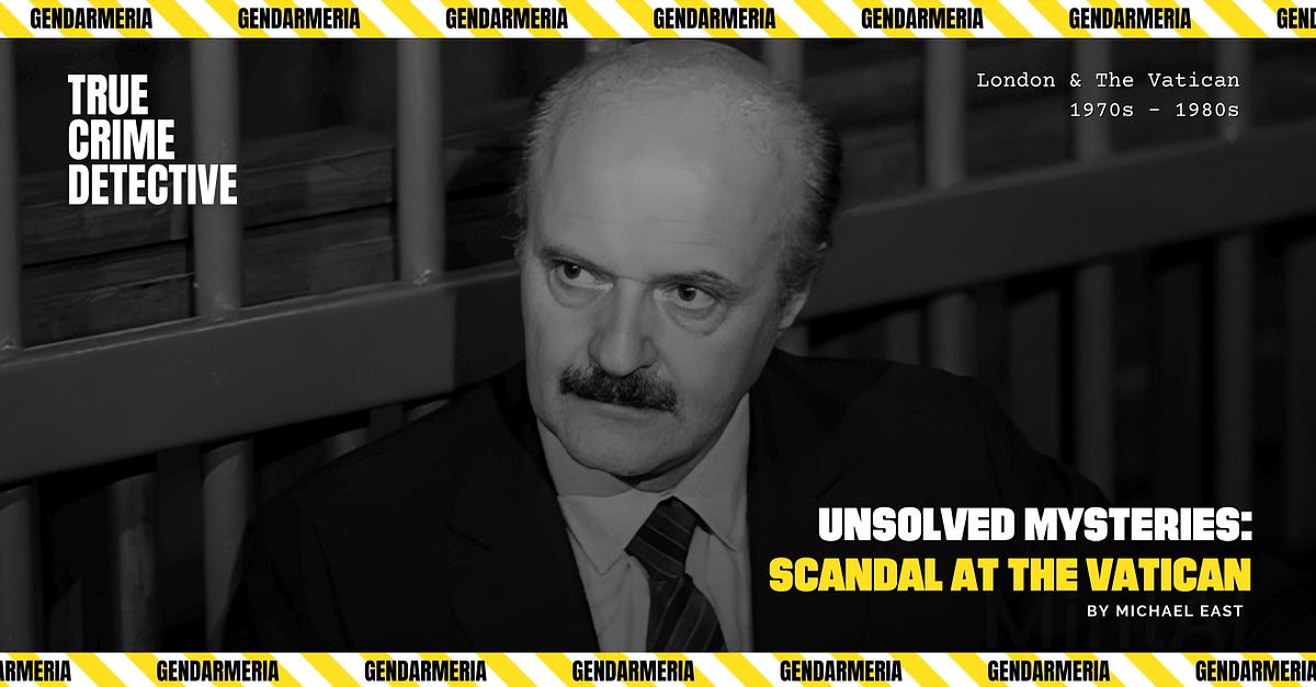 Unsolved Mysteries: Scandal at the Vatican | by Michael East | True ...