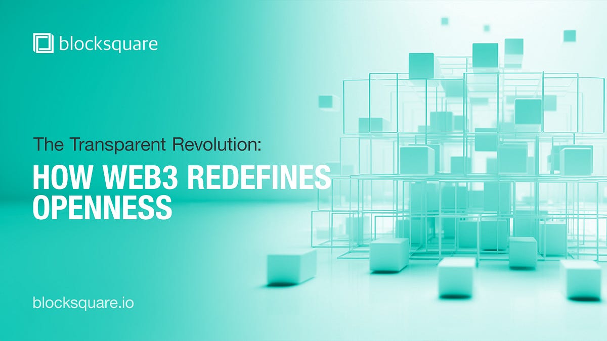 The Transparent Revolution: How Web3 Redefines Openness | by Daniel ...
