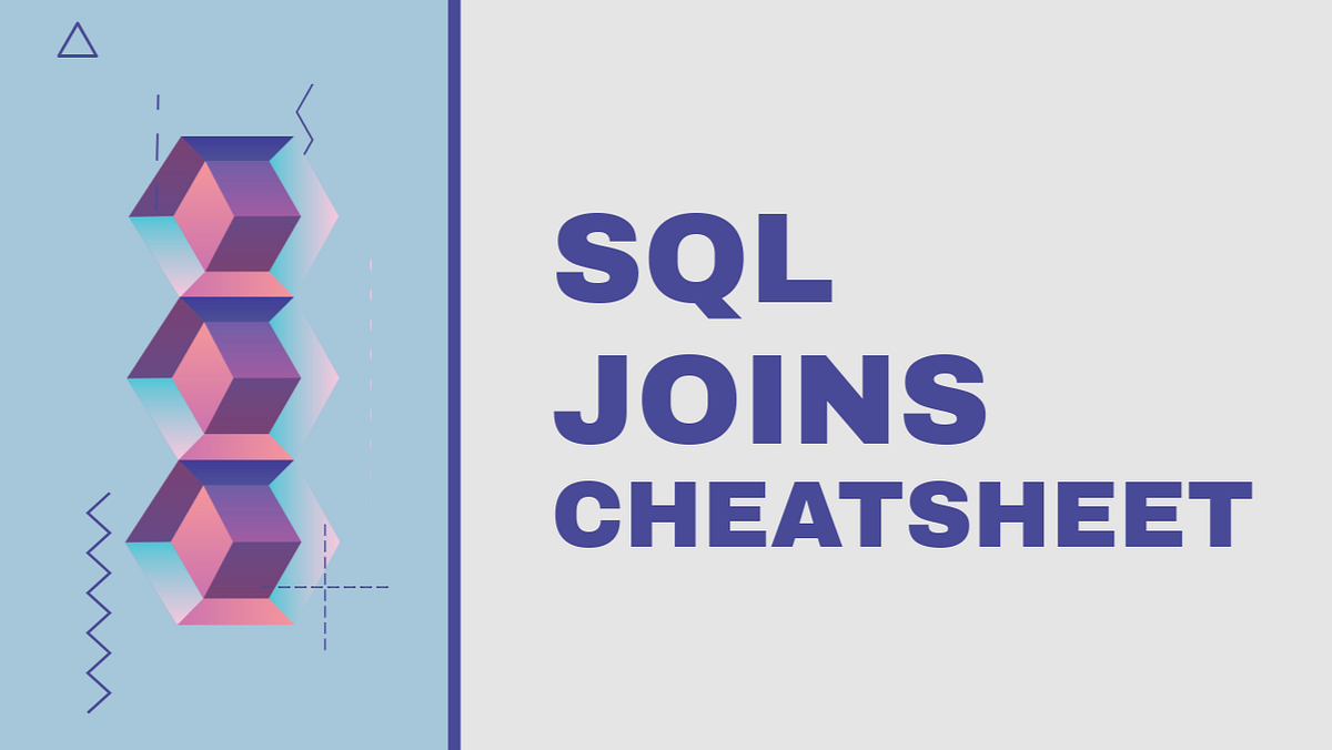 SQL Joins Cheatsheet. Want to quickly know about all joins in… | by ...