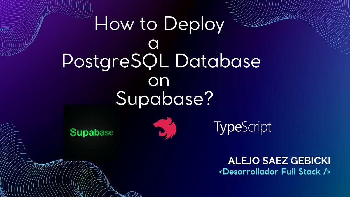How to Deploy a PostgreSQL Database on Supabase (Step-by-Step Guide for Developers) | by Alejo ...
