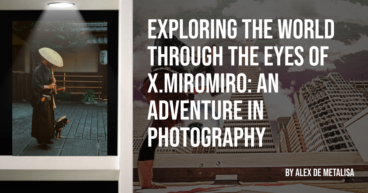 X.Miromiro: A Multicultural Photographer Tackling Important Issues and ...