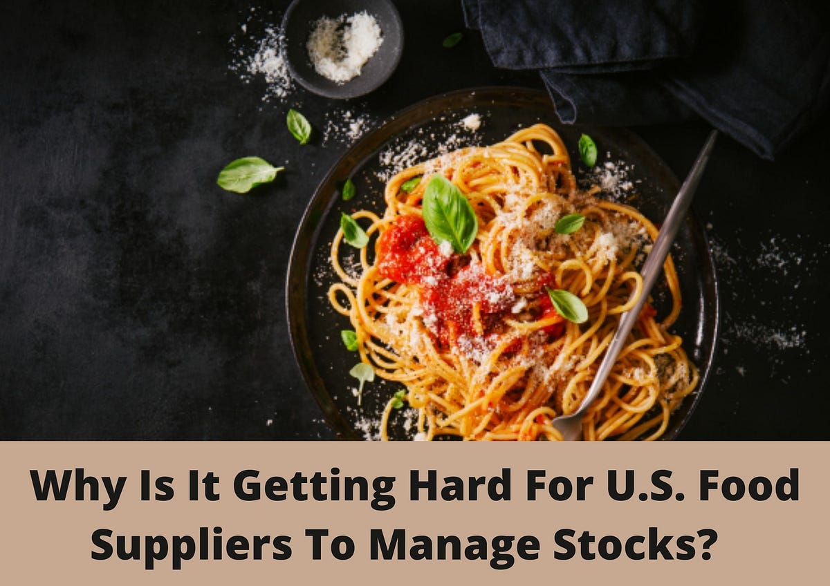 Why Is It Getting Hard For U.S. Food Suppliers To Manage Stocks? | by ...
