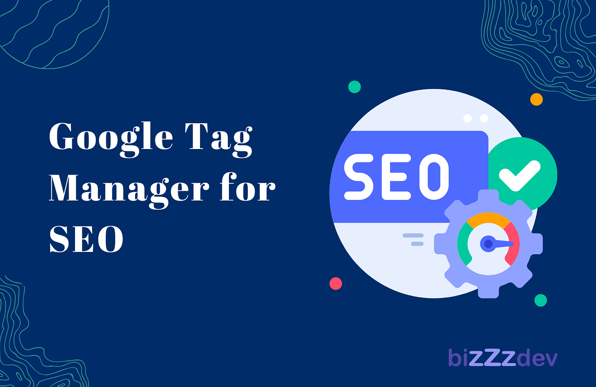 Google Tag Manager for Seo: Tutorial for Beginners | by bizZzdev | Dec ...
