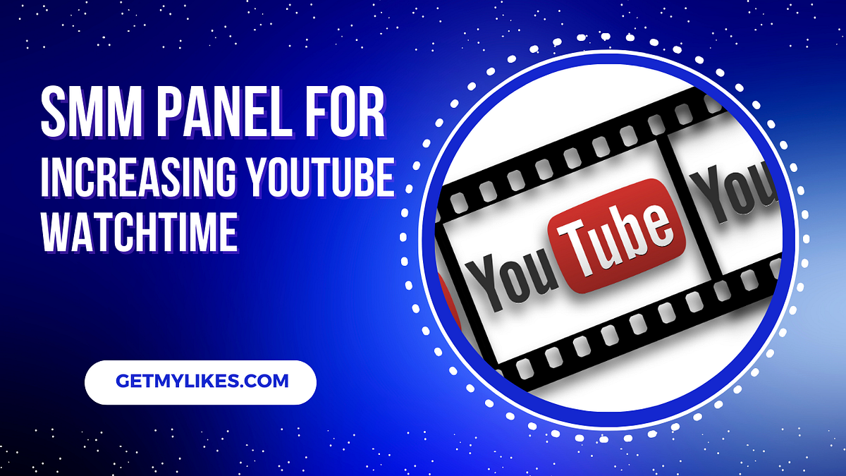 SMM panel for increasing YouTube watchtime | by Nova | Oct, 2024 | Medium