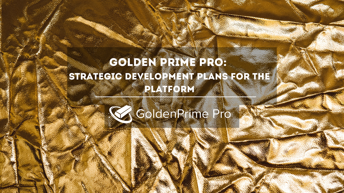 Golden Prime Pro: Strategic Development Plans for the Platform | by ...