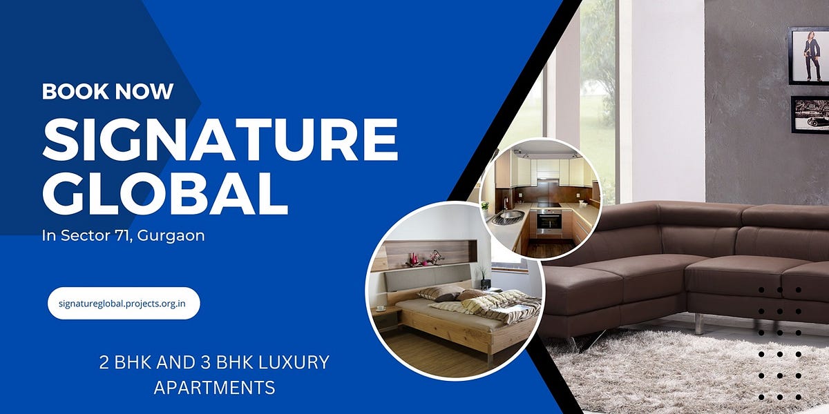 Signature Global Sector 71 Gurgaon — The Time To Find Your Dream Home ...