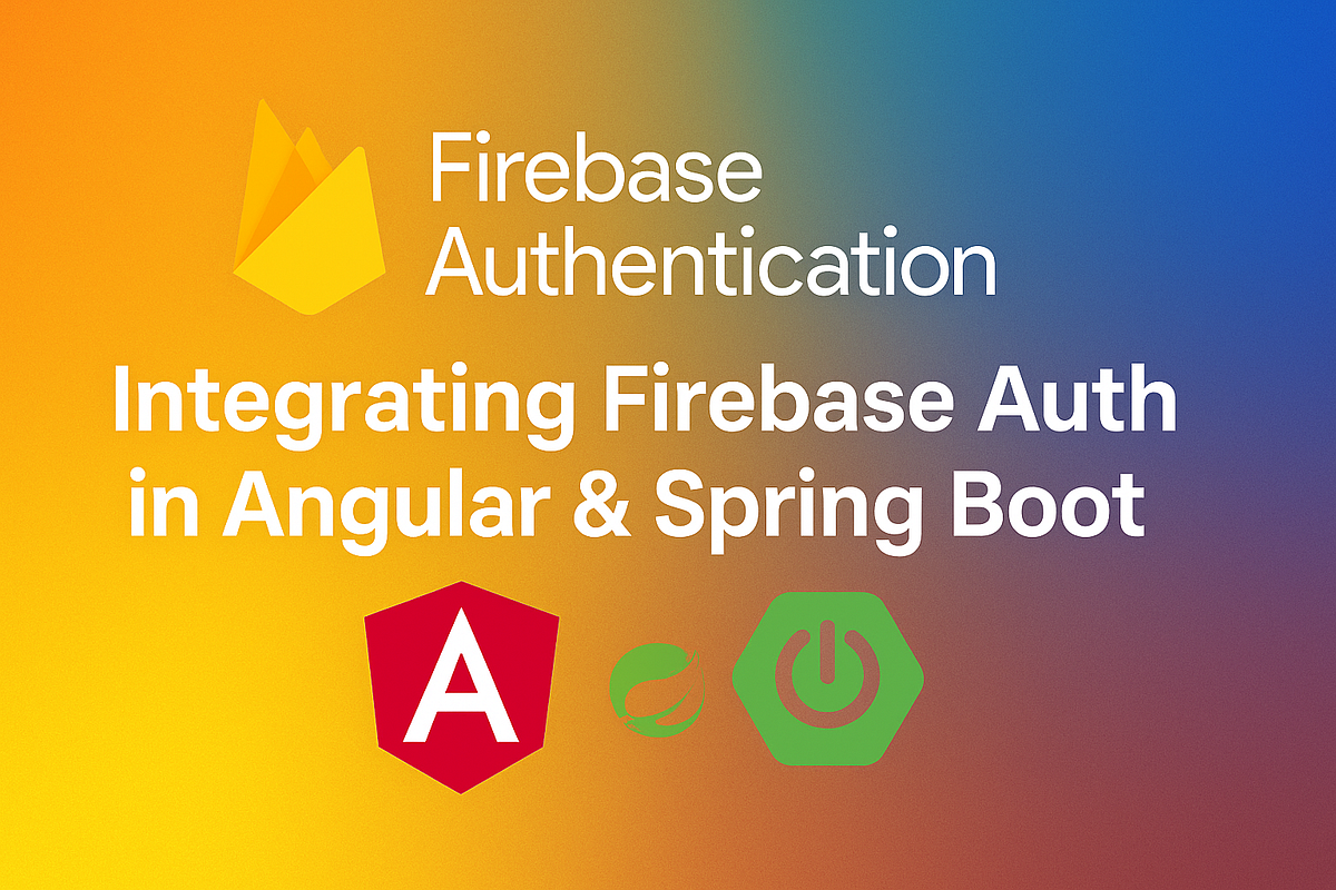 Secure User Authentication with Firebase in Angular 18 & Spring Boot (Full-Stack Guide) | by ...