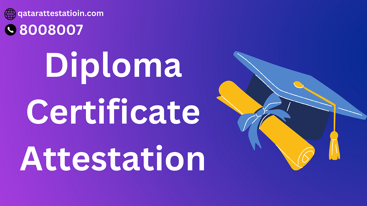 Diploma Certificate Attestation. The Diploma Certificate Attestation is ...