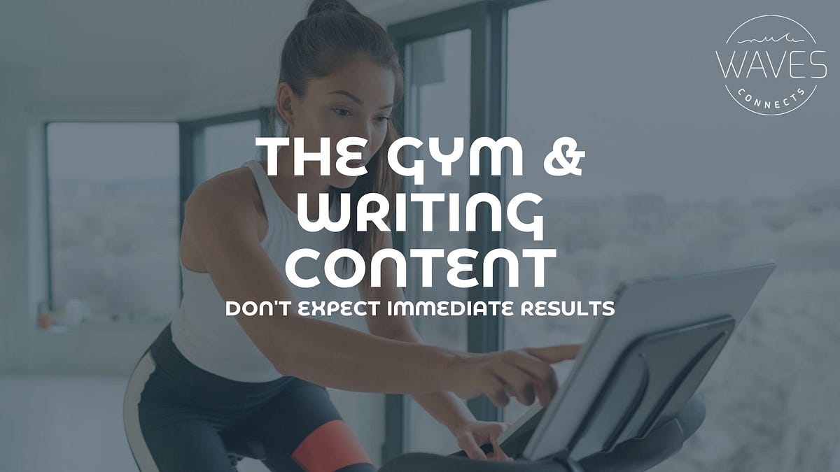 The Gym and Writing Content: Why You Shouldn’t Expect Immediate Results ...