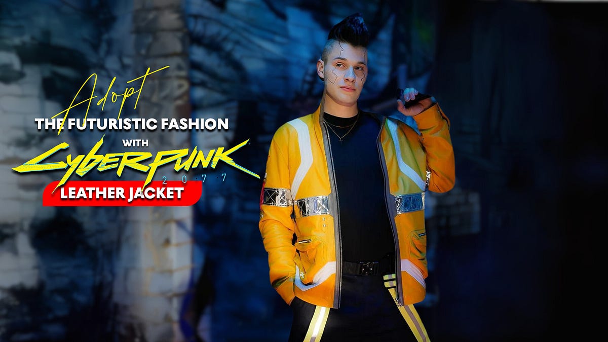 Adopt The Futuristic Fashion With Cyberpunk 2077 Leather Jacket | by ...