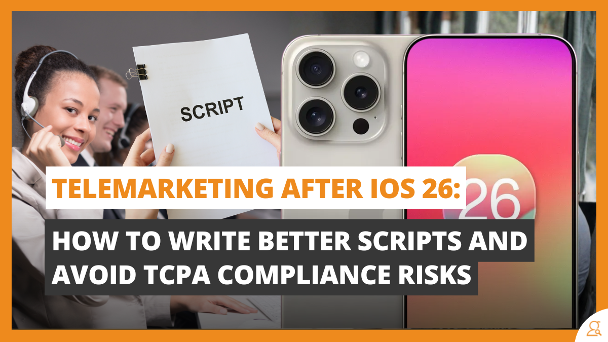 Telemarketing After iOS 26: How To Write Better Scripts and Avoid TCPA ...