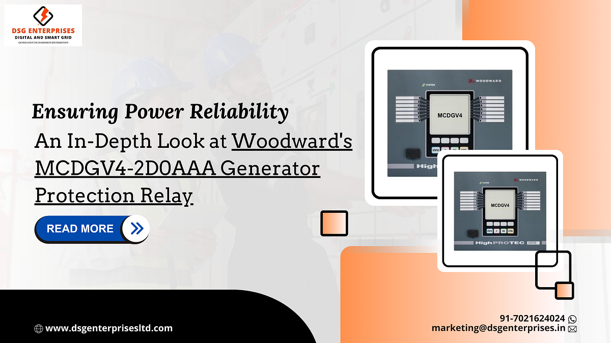 Ensuring Power Reliability: An In-Depth Look at Woodward’s MCDGV4–2D0AAA Generator Protection ...
