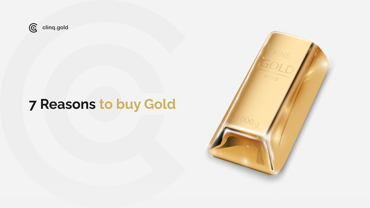 7 Reasons to buy Gold. Gold has many centuries, if not… | by Clinq.gold ...