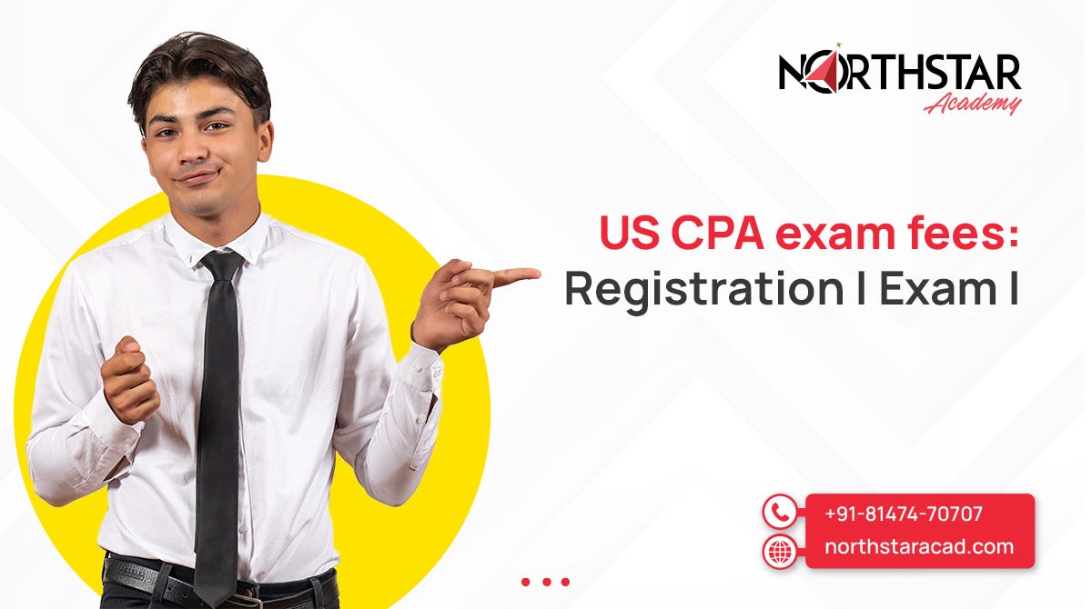 US CPA Exam Fees: Registration | Exam | | by NorthStar Academy | Medium