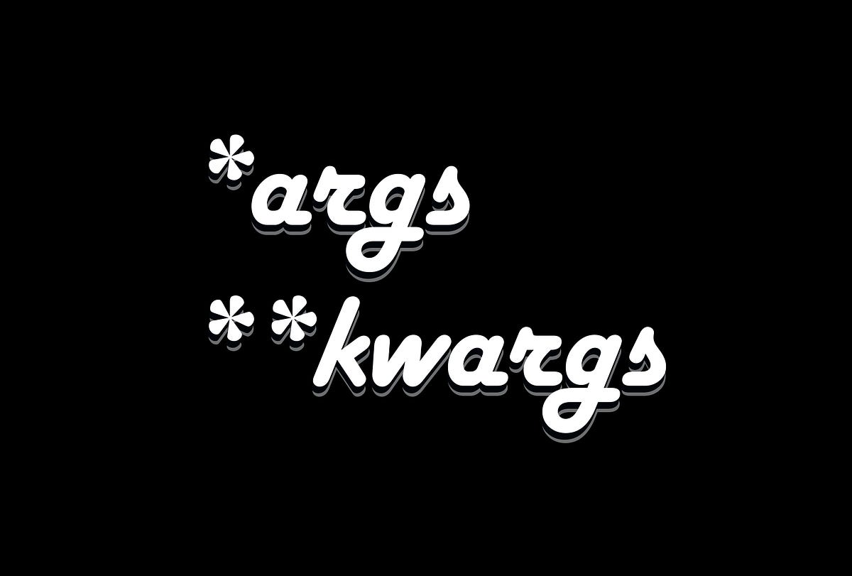 *args & **kwargs in Python. What do they do ? | by Keno Leon | Level Up ...