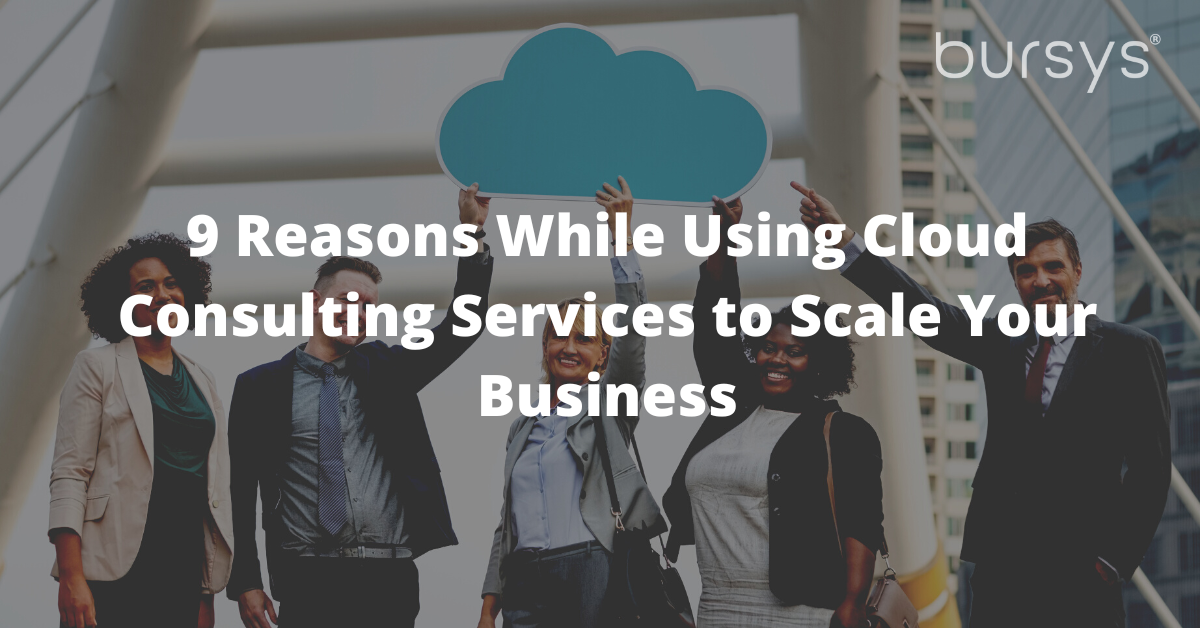 9 Reasons While Using Cloud Consulting Services to Scale Your Business ...