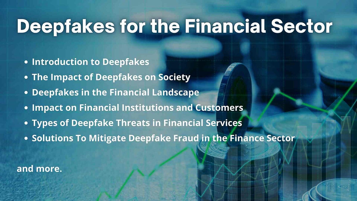 Deepfakes in the Financial Sector: Risks & Solutions | Medium
