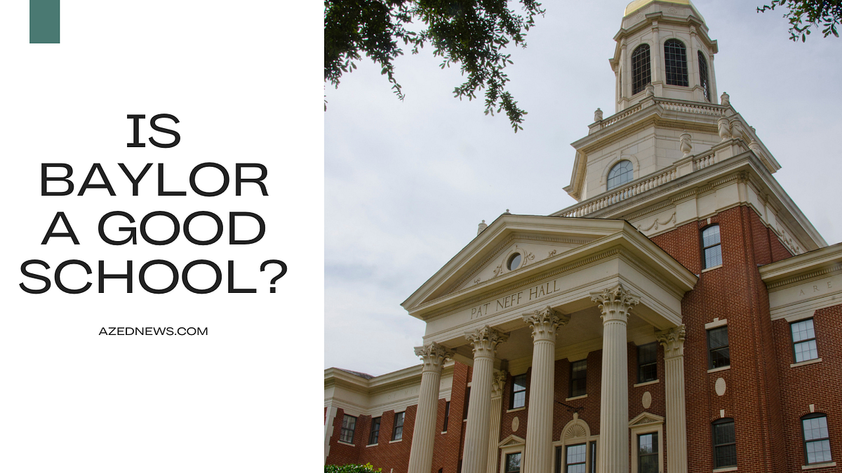 Is Baylor a Good School? Full Detailed Review | by Azednews | Medium