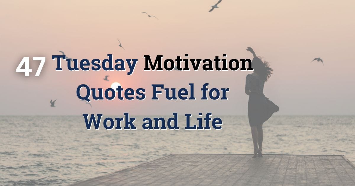 47 Tuesday Motivation Quotes: Fuel For Work And Life | by Minara Jahan ...