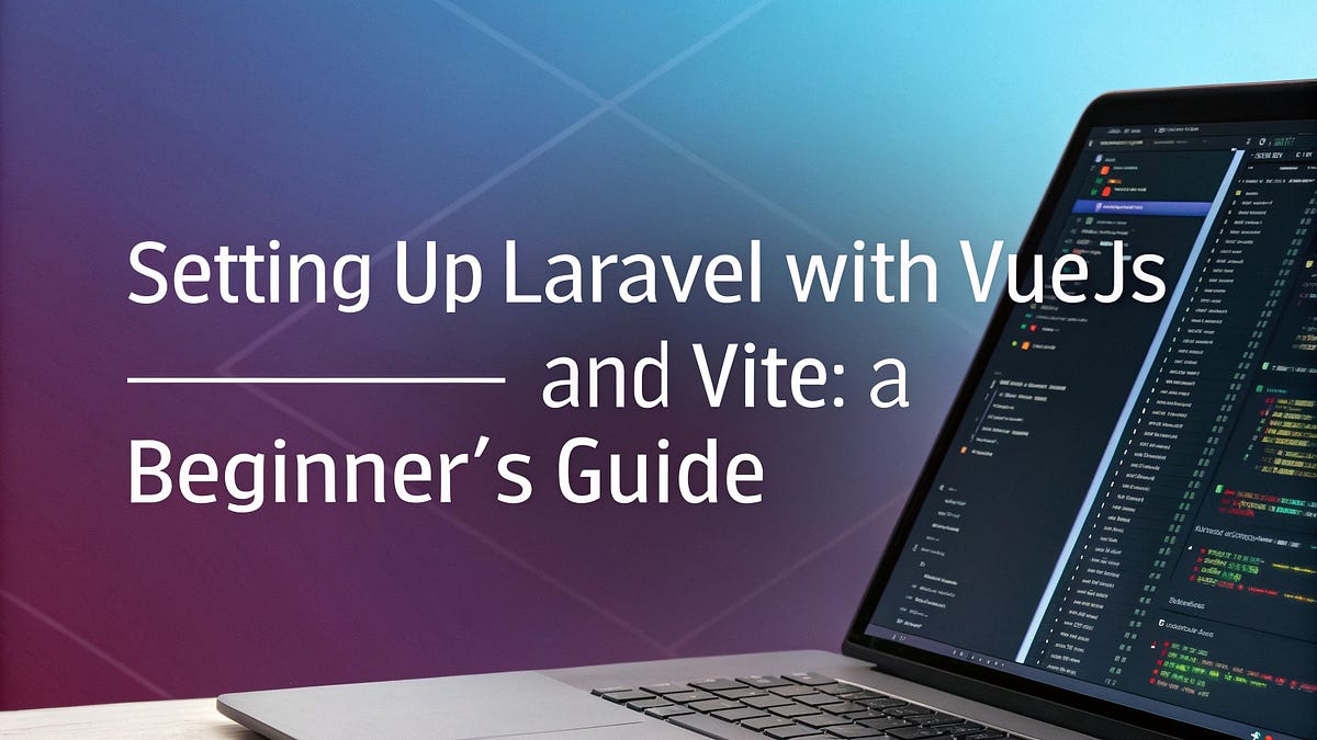 Setting Up Laravel with Vue.js and Vite: A Beginner’s Guide | by ... Setting Up Laravel with Vue.js and Vite: A Beginner’s Guide | by ...