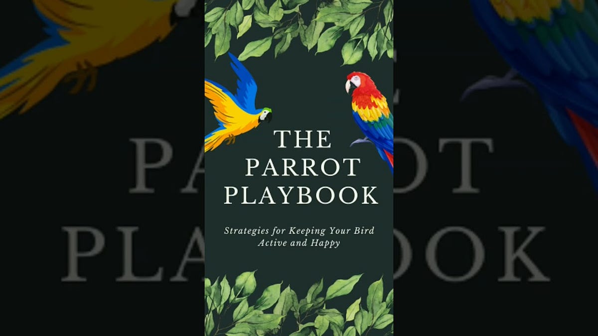 The Parrot Playbook: Strategies for Keeping Your Bird Active + Ebook ...