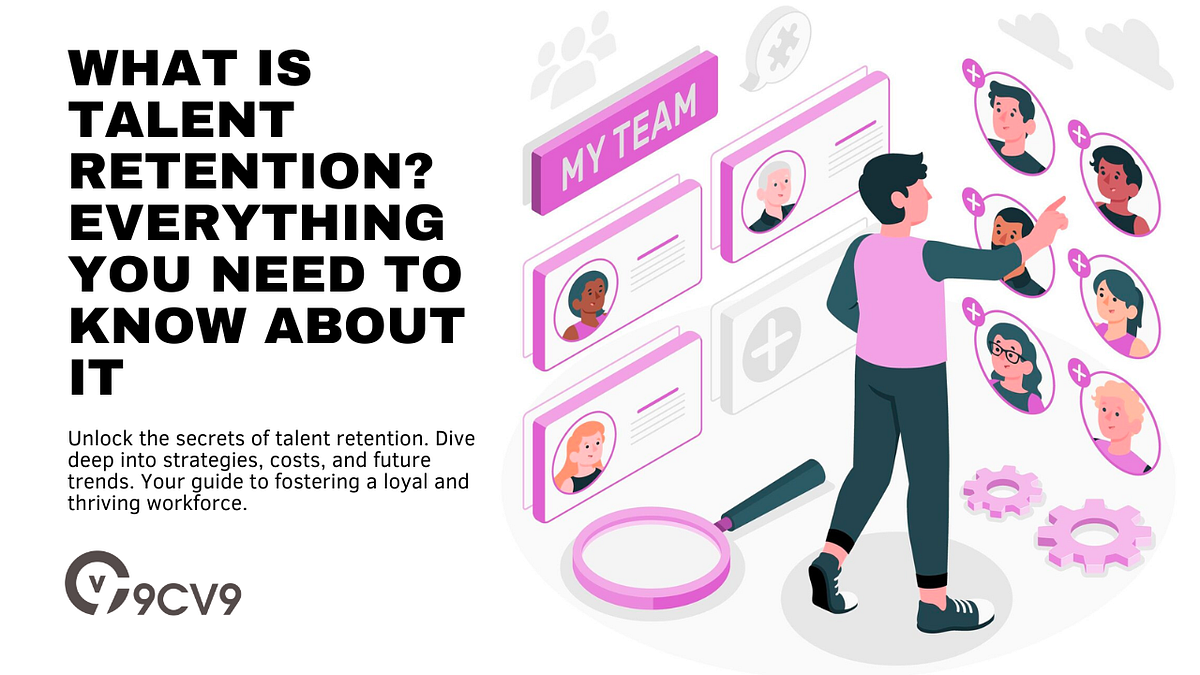What is Talent Retention? Everything You Need To Know About It | by ...