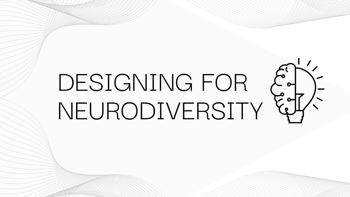 Designing for Neurodiversity: Creating Inclusive UX That Powers ...
