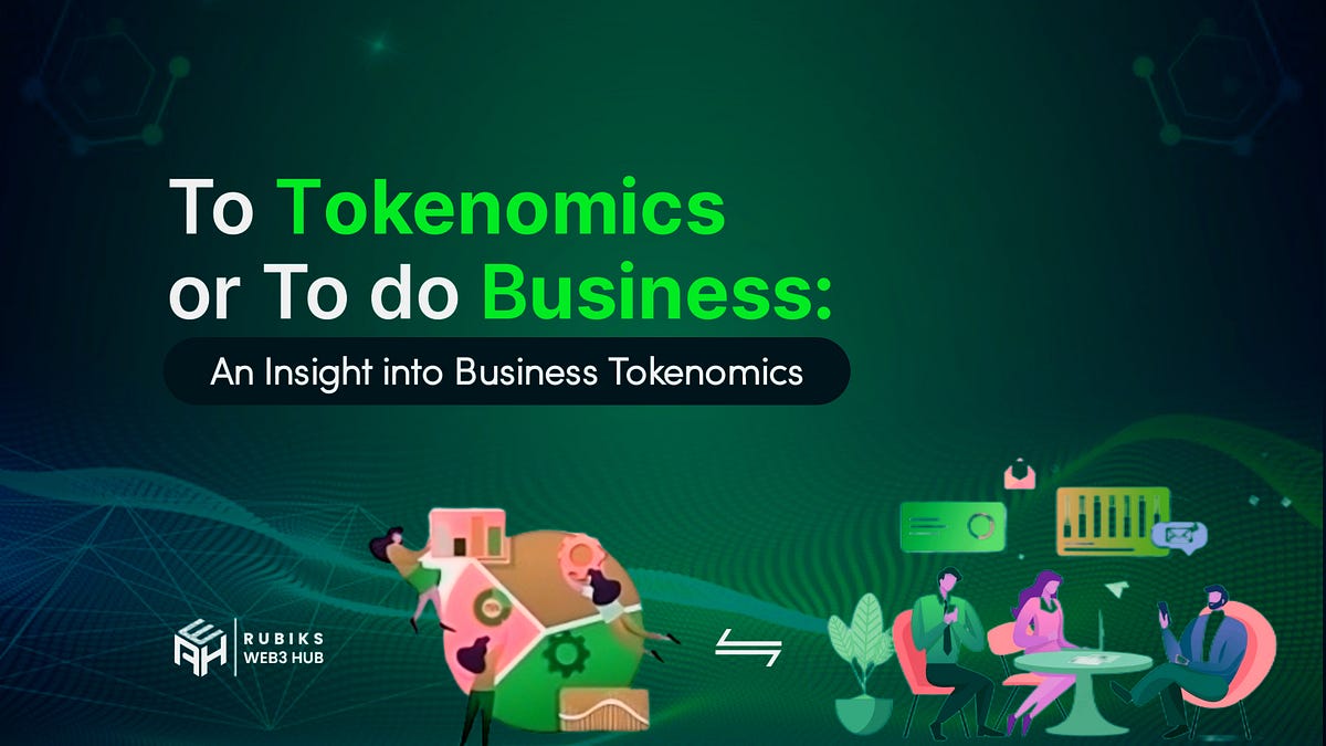 Navigating Business Tokenomics:. A Deep Dive into Web3 Sustainability | by Rubiks Hub | Medium