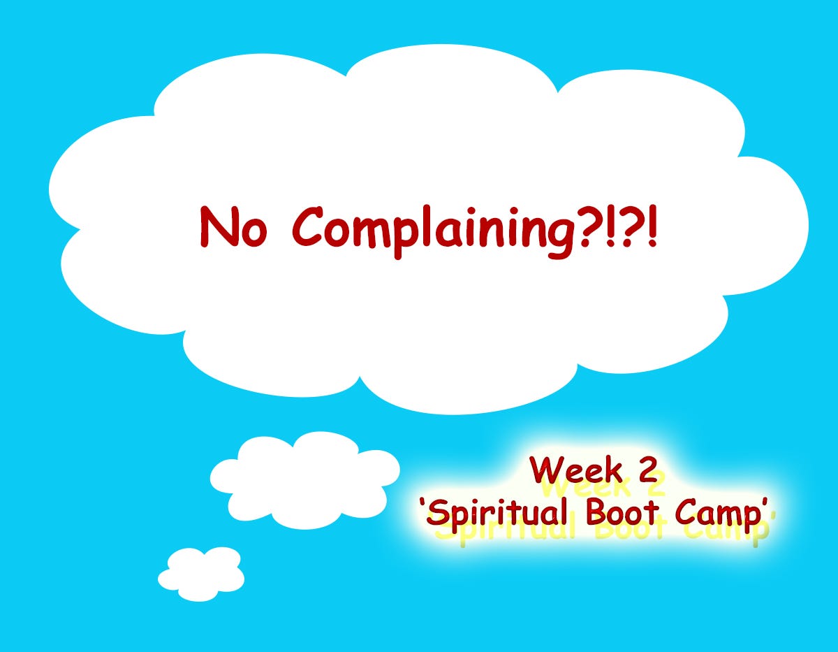 No Complaining — Week 2 (‘Revisiting Spiritual Boot Camp’) | by Paul ...