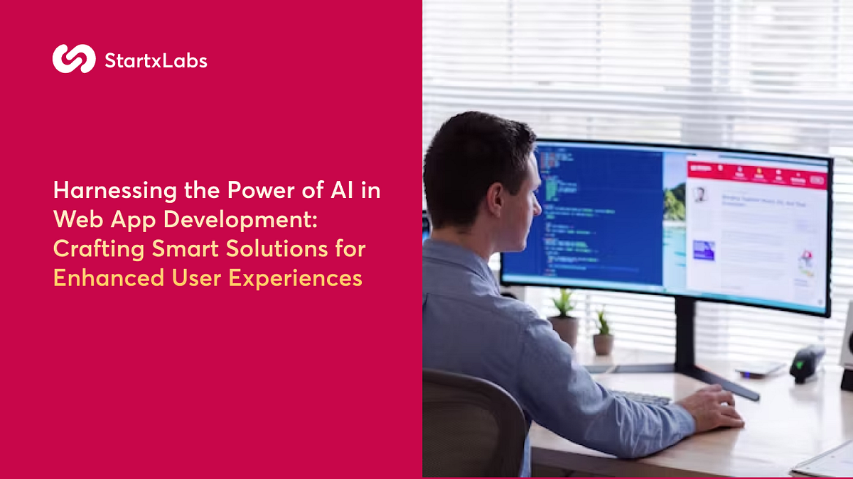 Harnessing the Power of AI in Web App Development: Crafting Smart ...